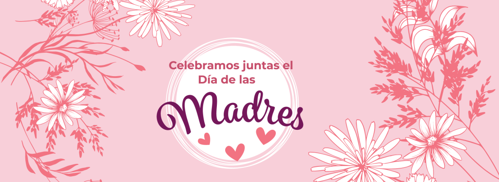 Celebremos juntas el Día de las Madres – Cooperativa Profesionales, R.L.